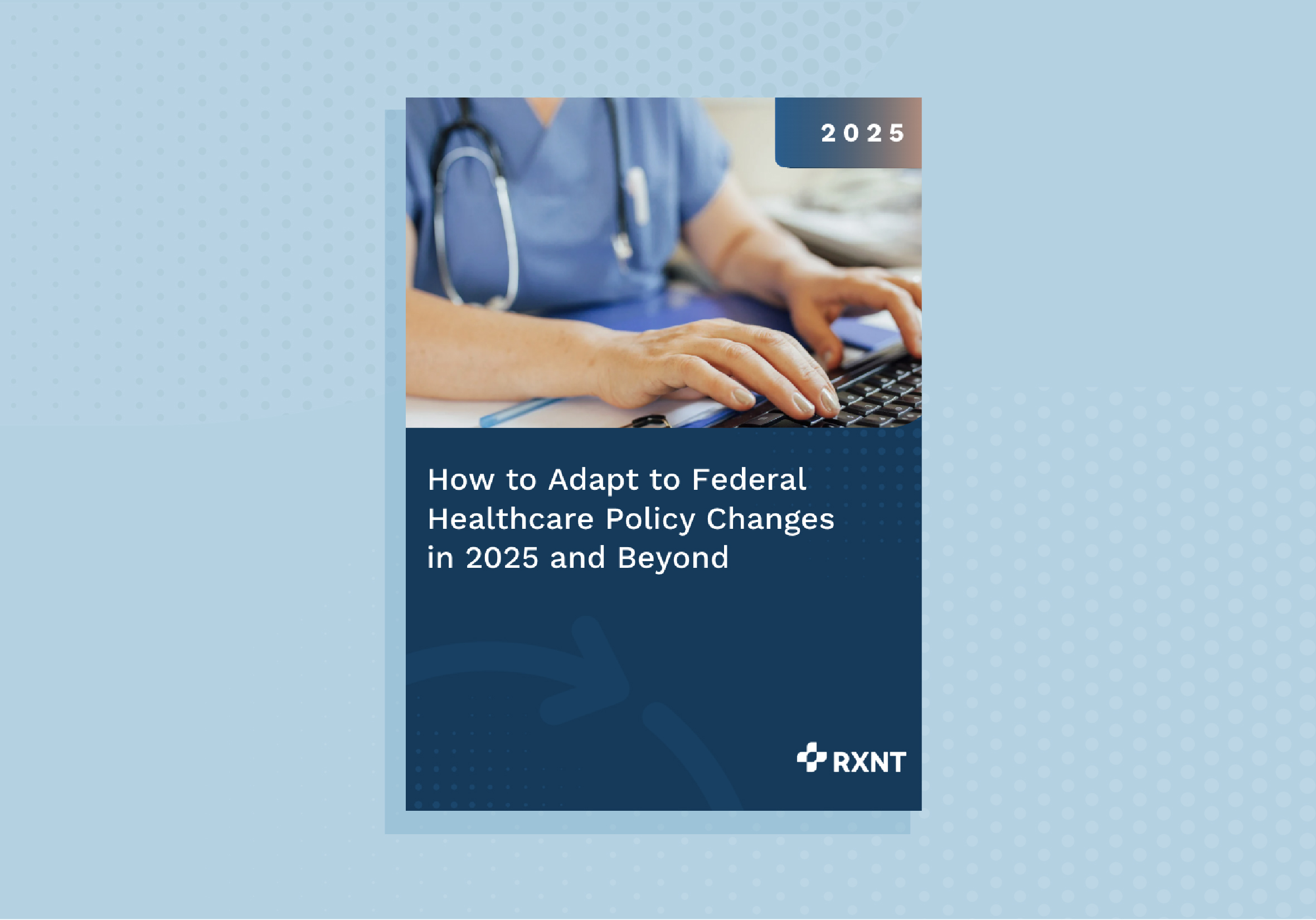 Adapting to Federal Policy Changes in Healthcare | White Paper | RXNT